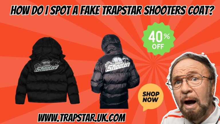 How Do I Spot a Fake Trapstar Shooters Coat?